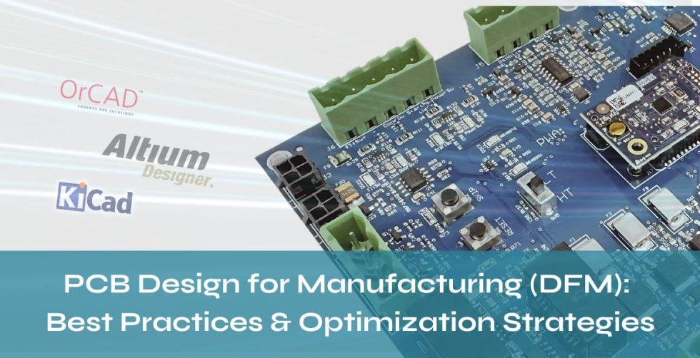 PCB Design for Manufacturing (DFM): Best Practices and Optimization ...